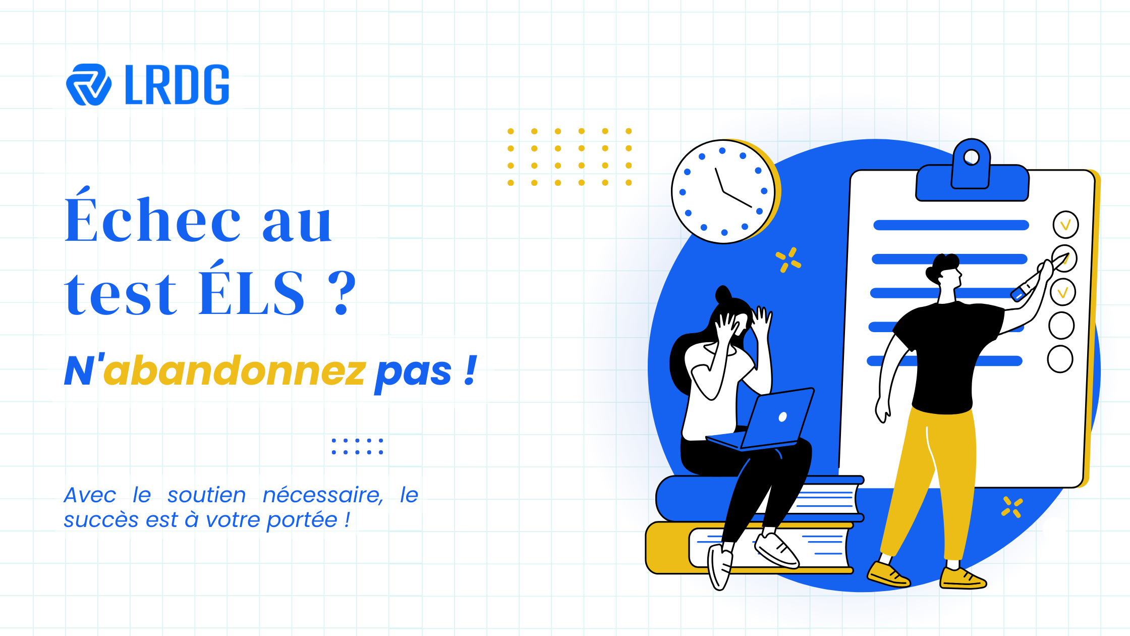 Vous avez échoué à votre test ÉLS ? - LRDG