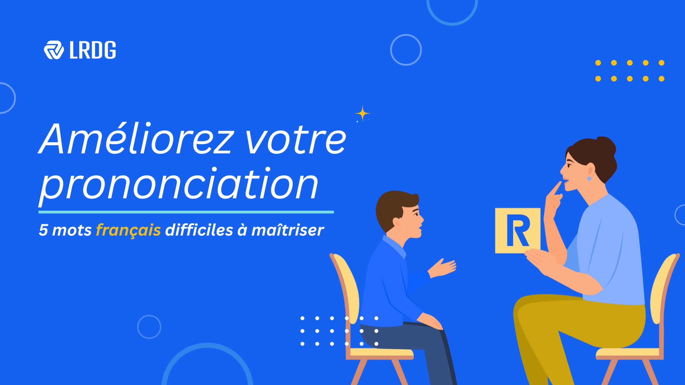 5 mots difficiles à prononcer en français (2025) - LRDG